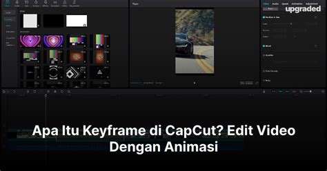 Apa Itu Keyframe Di CapCut Edit Video Dengan Animasi