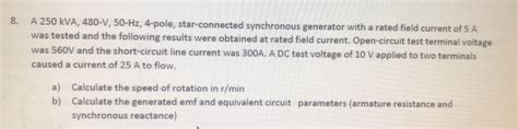 Solved 8 A 250 Kva 480 V 50 Hz 4 Pole Star Connected