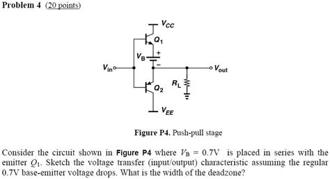 SOLVED Problem Points Vino Figure P Push Pull Stage Consider The Circuit Shown In