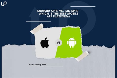 Android Apps Vs Ios Apps Which Is The Best Mobile App