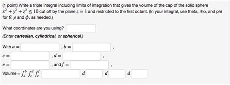 Solved Write A Triple Integral Including Limits Of