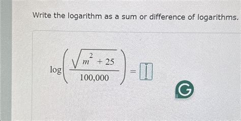Solved Write The Logarithm As A Sum Or Difference Of