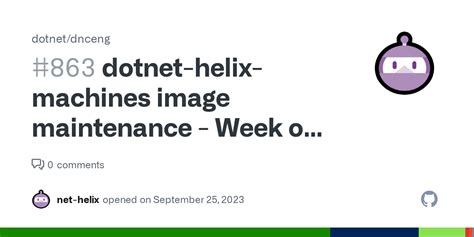 Dotnet Helix Machines Image Maintenance Week Of 09272023 · Issue 863 · Dotnetdnceng · Github