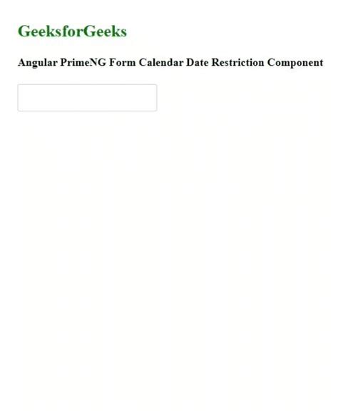 Angular Primeng Form Calendar Date Restriction Component Geeksforgeeks