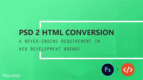 psd to html conversion a never ending requirement in web development