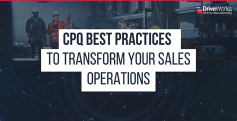 Cpq Best Practices To Transform Your Sales Operations Driveworks