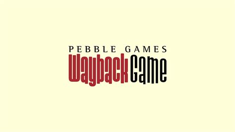 The Wayback Game By Pebblegames