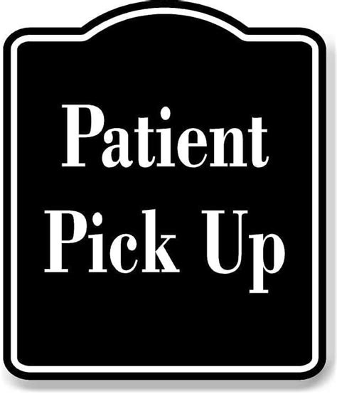 Patient Pick Up Medical Office Hospital Black Aluminum Composite Sign 20x24
