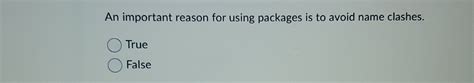 Solved An Important Reason For Using Packages Is To Avoid