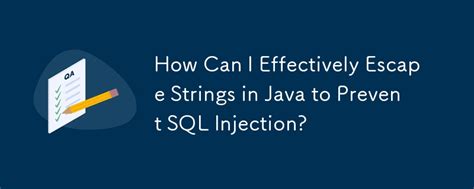 how can i effectively escape strings in java to prevent sql injection