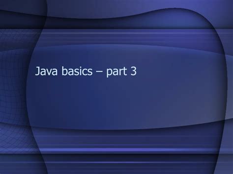 ppt java basics part 3 powerpoint presentation free download id