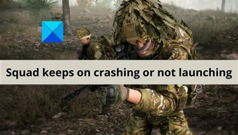 Squad Not Launching Responding Or Working Keeps Crashing On PC