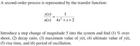 Solved A Second Order Process Is Represented By The Transfer