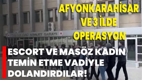 Afyonkarahisar ve 3 ilde operasyon Escort ve masöz kadın temin etme