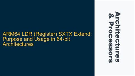 Arm64 Ldr Register Sxtx Extend Purpose And Usage In 64 Bit Architectures System On Chips