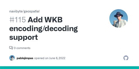 Add Wkb Encodingdecoding Support · Issue 115 · Navibytegeospatial · Github