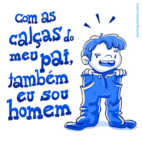 Com As Cal As Do Meu Pai Tamb M Eu Sou Homem Portuguesices