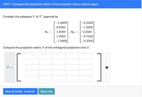 Solved HW7 7 Compute The Projection Matrix Of The Chegg Com