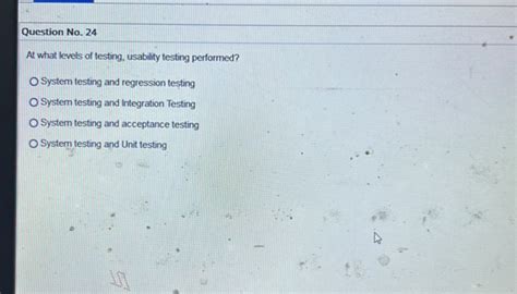 Question No 24 At What Levels Of Testing StudyX