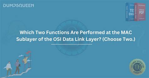 Which Two Functions Are Performed At The Mac Sublayer Of The Osi Data Link Layer Choose Two