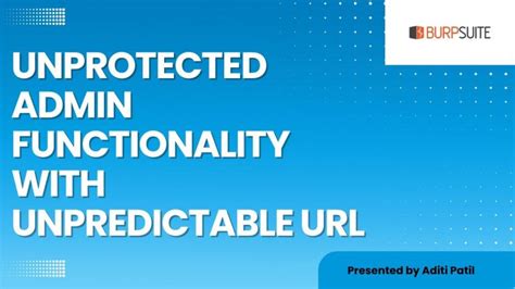 Aditi Patil On Linkedin Unprotected Admin Functionality With Unpredictable Url