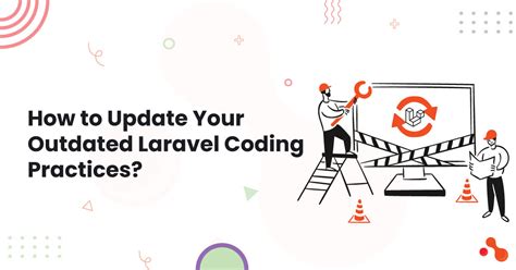 Laravel Coding Update Your Outdated Laravel Practices
