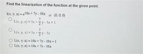 Solved Find The Linearization Of The Function At The Given