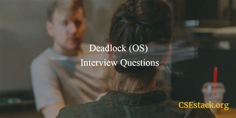 Deadlock Interview Questions In Os Explained With Example