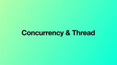 Concurrency And Thread