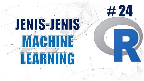 jenis jenis machine learning 24 data science masterclass menggunakan r youtube