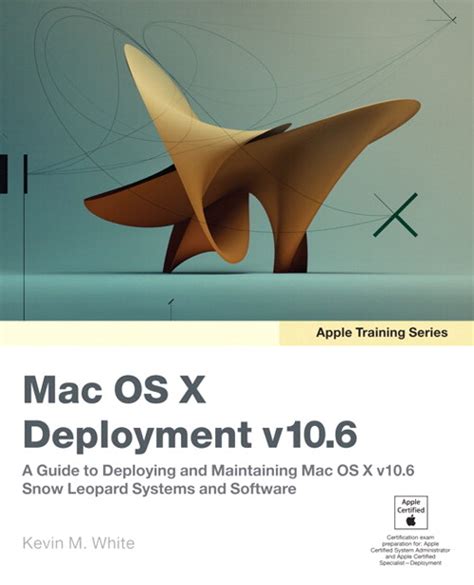 Apple Training Series Mac Os X Deployment V106 A Guide To Deploying And Maintaining Mac Os X