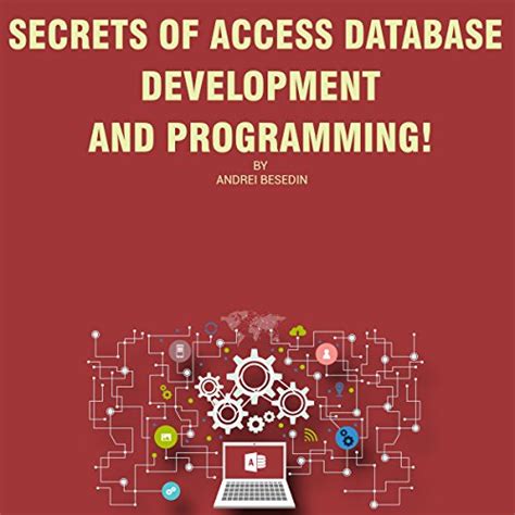 secrets of access database development and programming andrei