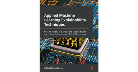 Applied Machine Learning Explainability Techniques Book