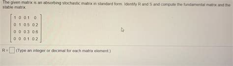Solved The Given Matrix Is An Absorbing Stochastic Matrix In