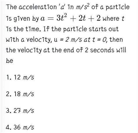 the acceleration a in m s2 of a particle is given by a 3t2 2t 2 where