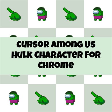 Cursor Cursor Among Us Hulk Character For Chrome For Chrome Cursor Space