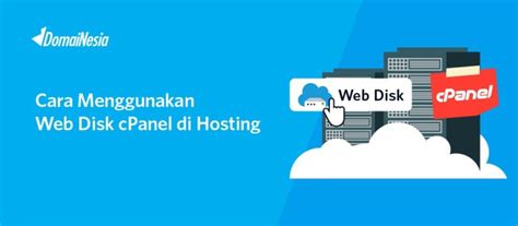 Cara Menggunakan Web Disk CPanel Hosting DomaiNesia