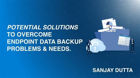 Solutions For Endpoint Data Backup Problems And Needs
