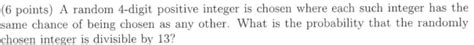 Solved 6 Points A Random 4 Digit Positive Integer Is