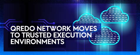 Qredo Network Moves To Trusted Execution Environments