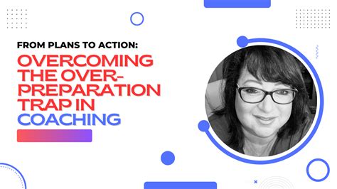 Overcoming The Over Preparation Trap In Coaching