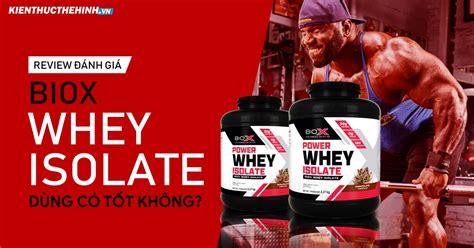 Review Đánh Giá Biox Whey Isolate Dùng Có Tốt Không