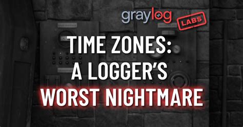 Time Zones A Logger S Worst Nightmare
