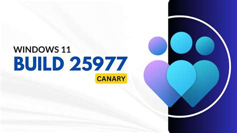 Windows 11 Canary Build 25977 Improves Bluetooth LE Audio SMB Over QUIC And More