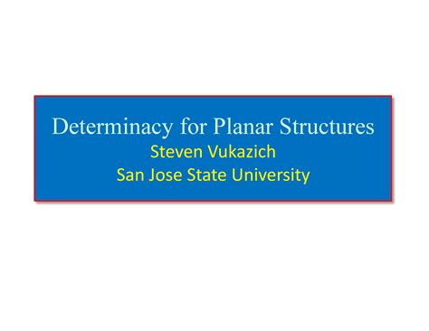 16038 General Determinacy Determinacy For Planar Structures Steven