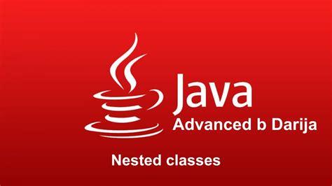 Java Nested Classes Darija 🇲🇦 Youtube