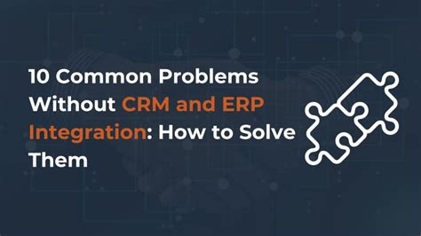 10 Common Problems Without Crm And Erp Integration How To Solve Them Syncmatters Trujay