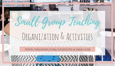 How To Organize A Small Group Teaching Area Classroom Organization Tips