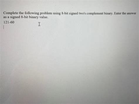 Solved Complete The Following Problem Using 8 Bit Signed