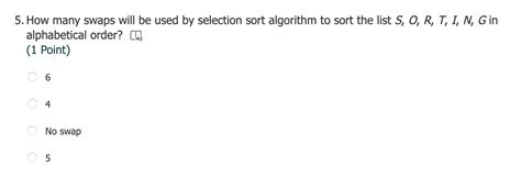 Solved 5 How Many Swaps Will Be Used By Selection Sort